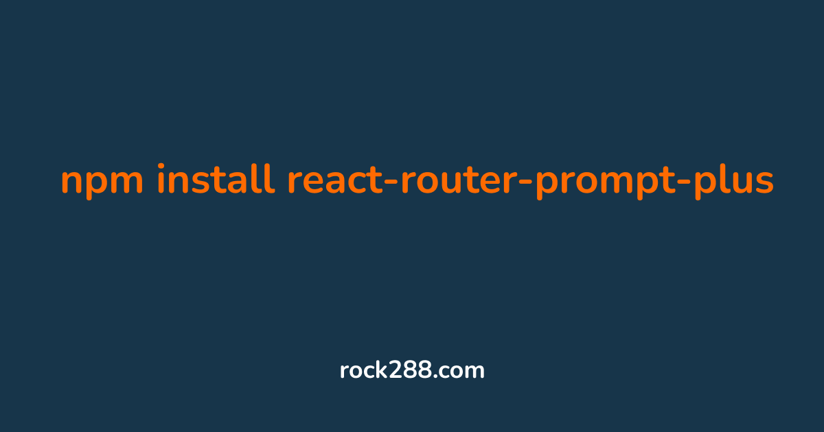 Giới thiệu thư viện: react-router-prompt-plus